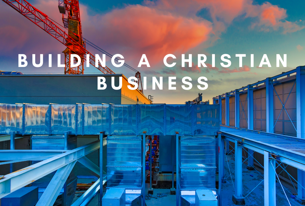 Christian Business Practices & Startup Guidelines