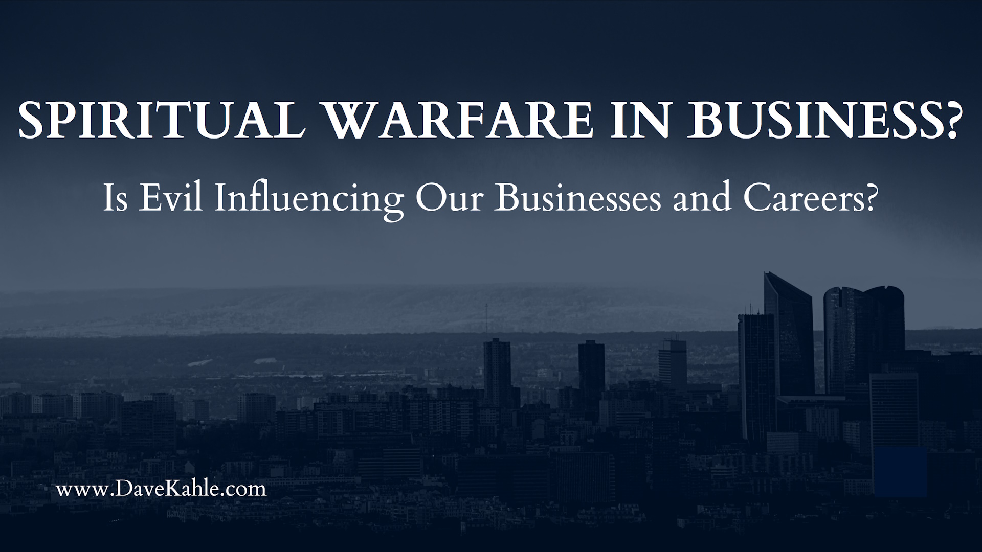 Spiritual Warfare in Business: Is Evil Impacting Your Career